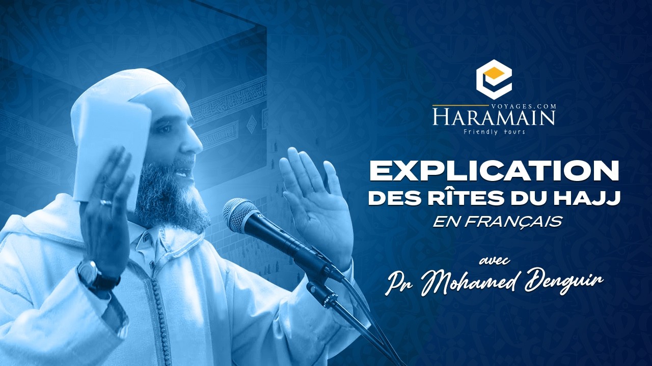 Explication des rites du Hajj "en français" / Pr. Mohamed Denguir - YouTube