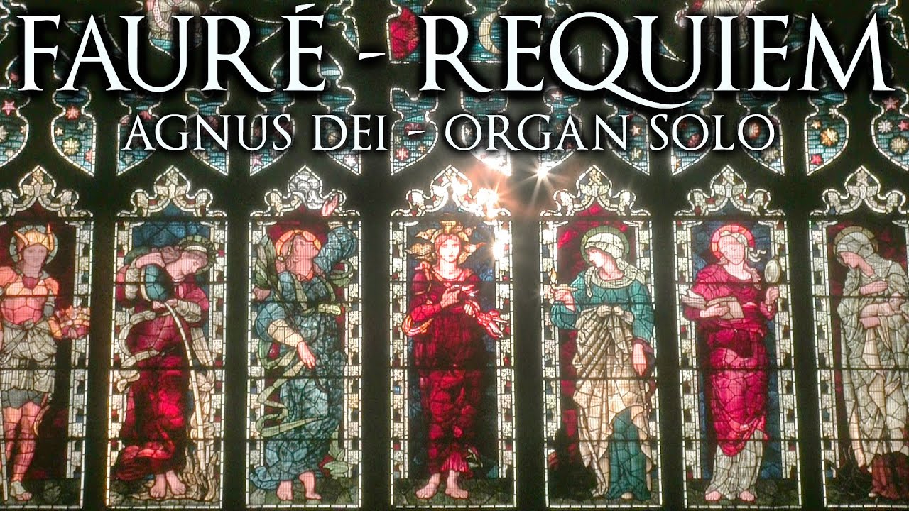 FAURÉ REQUIEM - AGNUS DEI - ORGAN SOLO - ARR JONATHAN SCOTT - YouTube