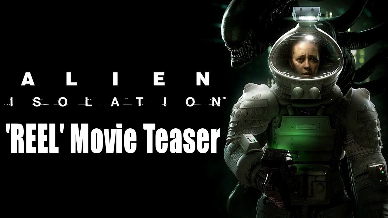 'Reel' Movie Teaser - Alien: Isolation - YouTube