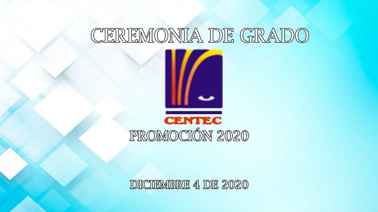 Ceremonia de Grado CENTEC 2 pm 4/12/2020 - YouTube