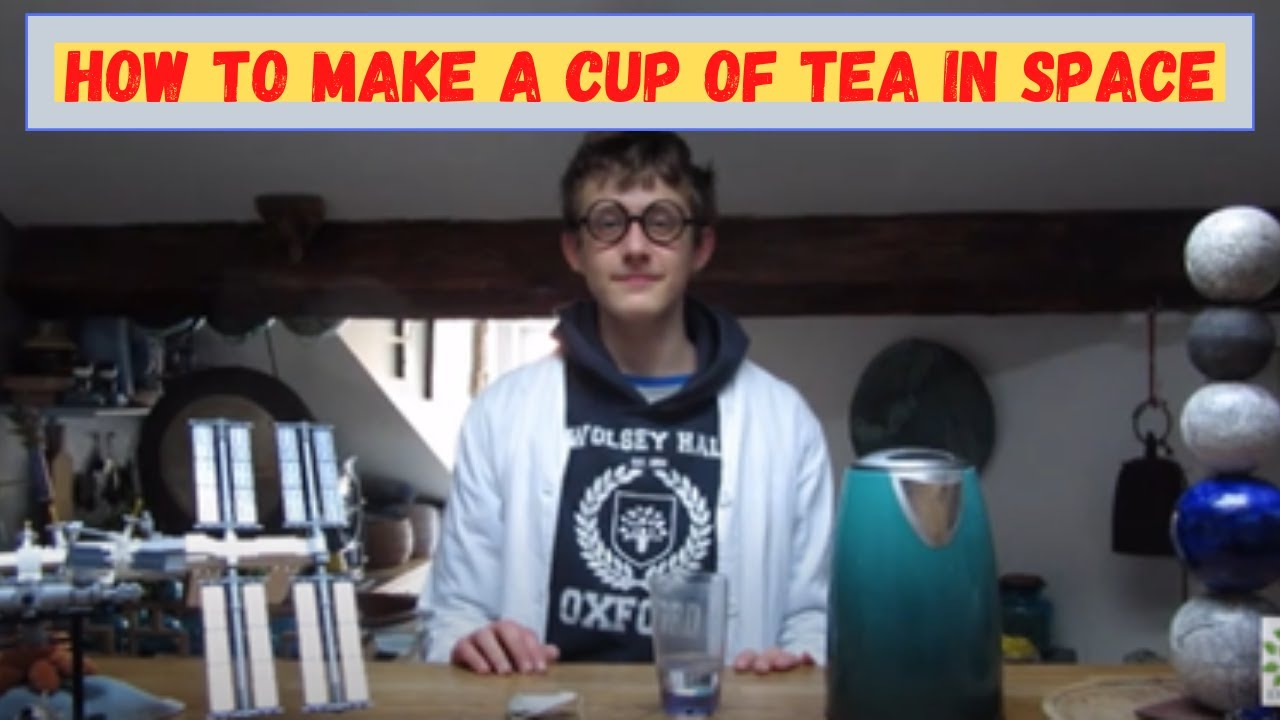 How to Make a Cup of Tea in Space – The Science Behind it! - YouTube