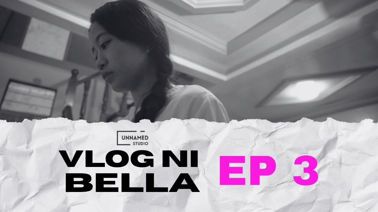 VLOG NI BELLA - EPISODE 3 - YouTube
