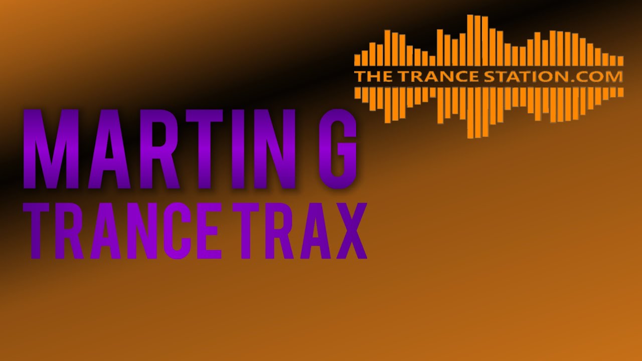 Martin G - Trance Trax (Progressive & Tech Trance) - YouTube