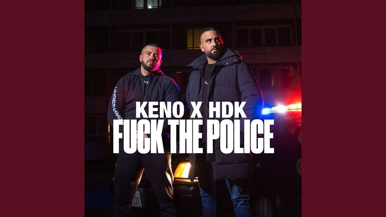 F**k the Police - KENO & HDK: Song Lyrics, Music Videos & Concerts