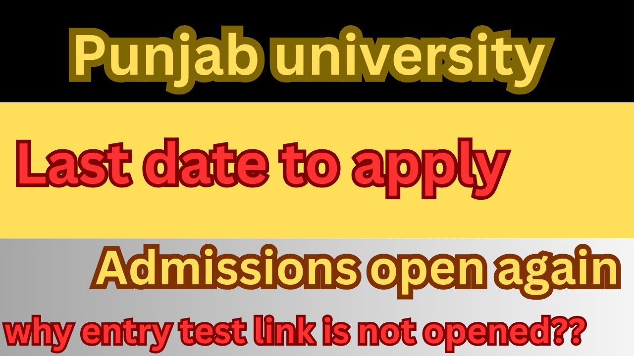 Last date to apply in pu | admissions 2024 | why entry test link is not ...