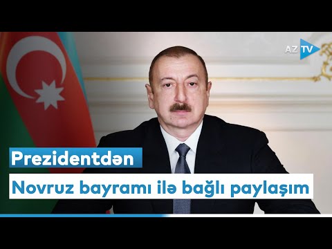 Prezident İlham Əliyev Novruz bayramı ilə bağlı paylaşım edib