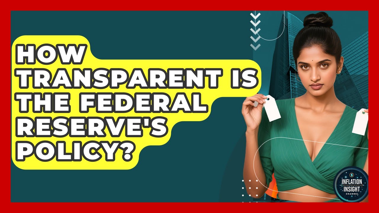 How Transparent Is The Federal Reserve's Policy? - Inflation Insight ...