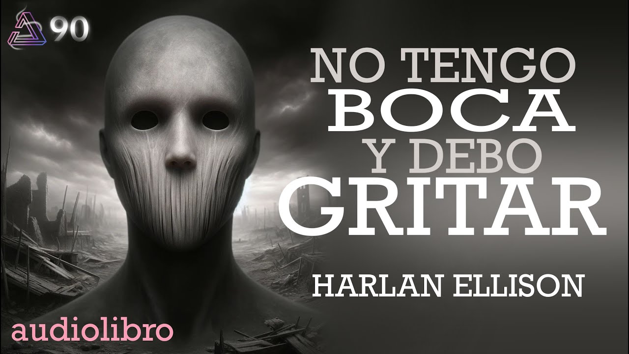 No tengo boca y debo gritar - Harlan Ellison - #audiolibro # ...