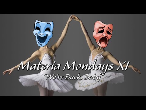 Materia Mondays XI: The Grand Return