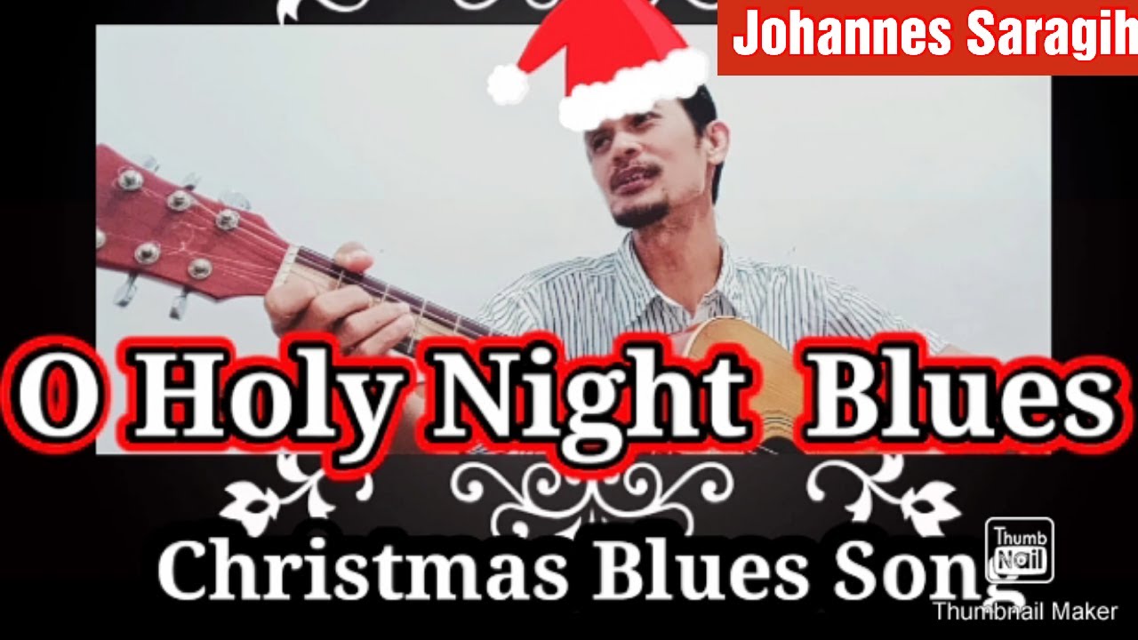 O Holy Night Blues Christmas Blues Song Johannes Saragih - YouTube