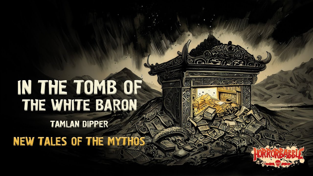 "In the Tomb of the White Baron" by Tamlan Dipper / Cthulhu Lives - YouTube