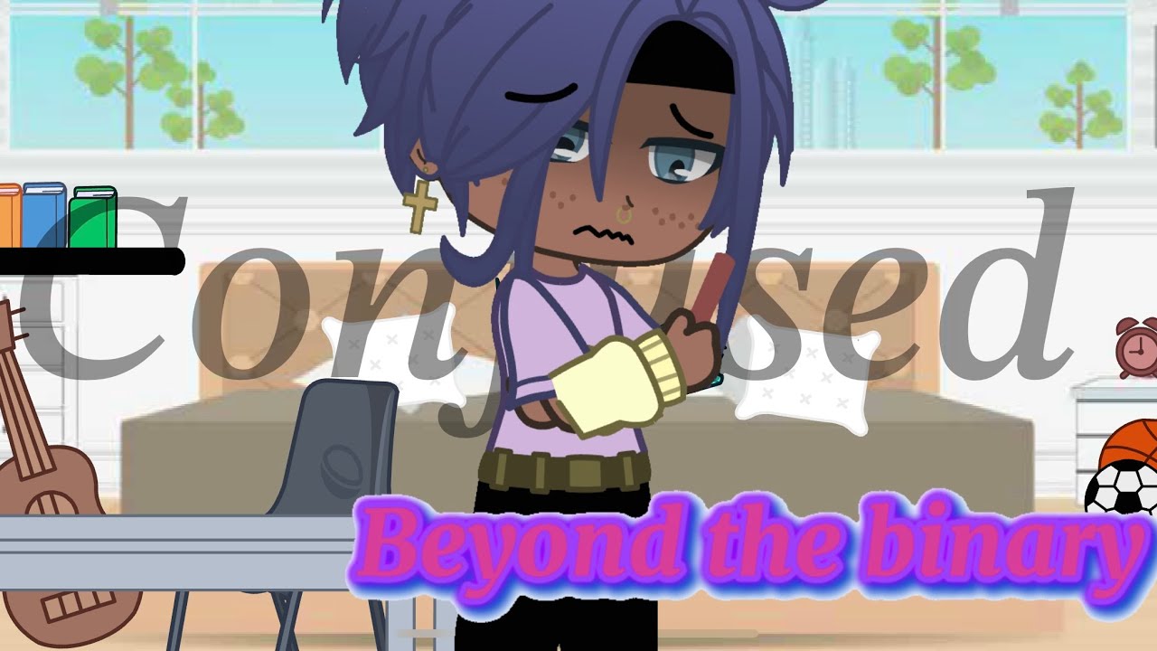 Confused ||Beyond the binary|| |Gacha club| ~read desc~ - YouTube