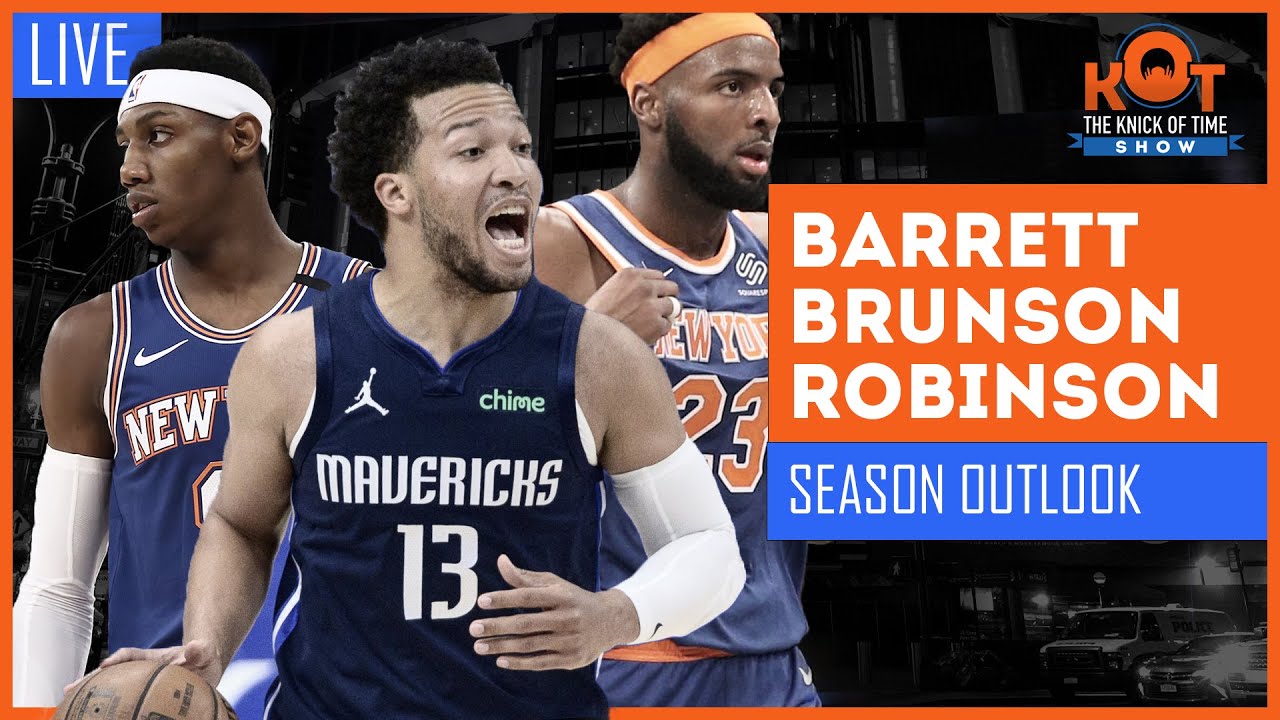 RJ Barrett , Jalen Brunson , Mitch Robinson, Deep Dive | Knicks Season ...