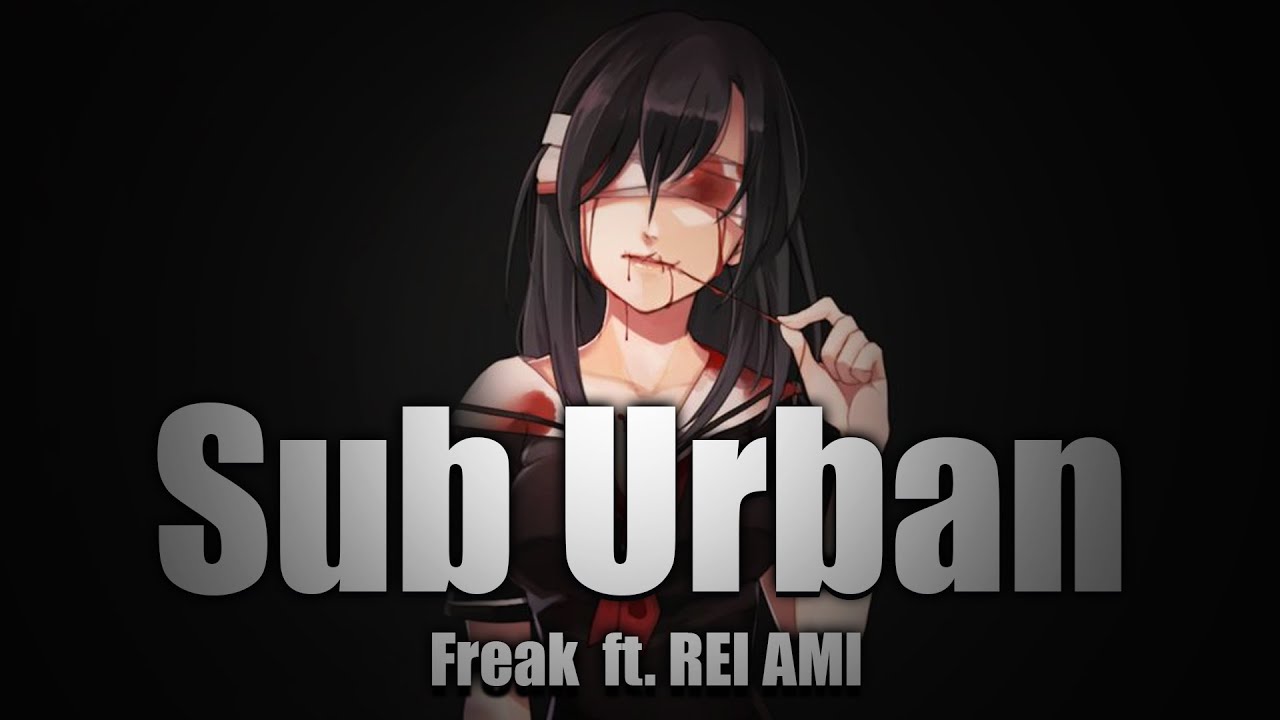 Sub Urban - Freak (feat. REI AMI) [SUB ESPAÑOL] - YouTube