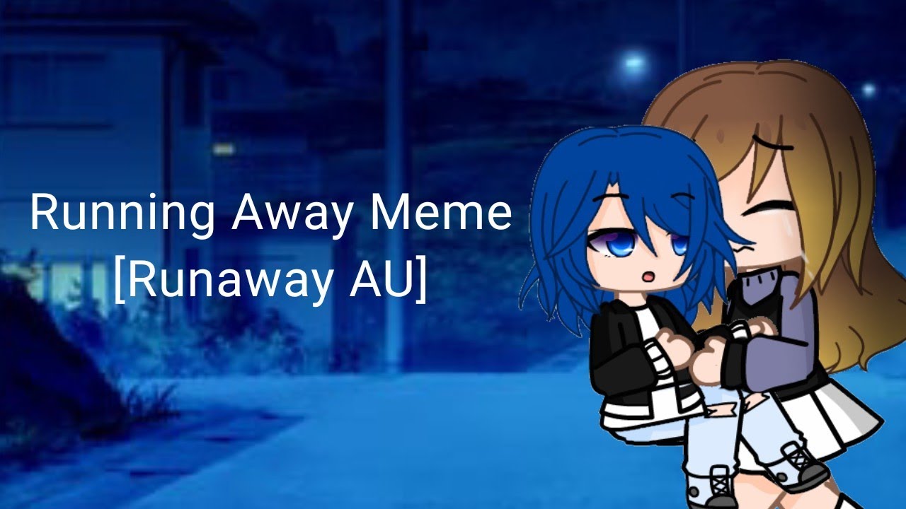 Running Away Meme | (Runaway AU) | Og?/Og concept?? - YouTube