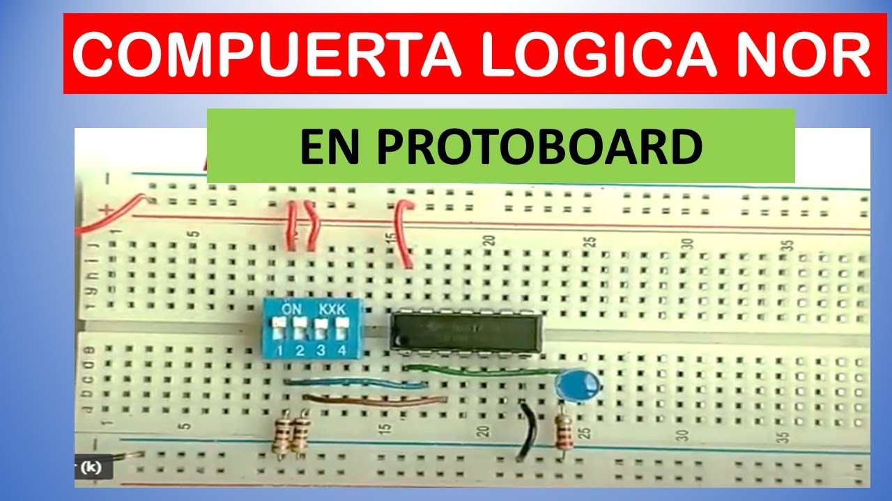 PUERTA LOGICA NOR EN PROTOBOARD - YouTube