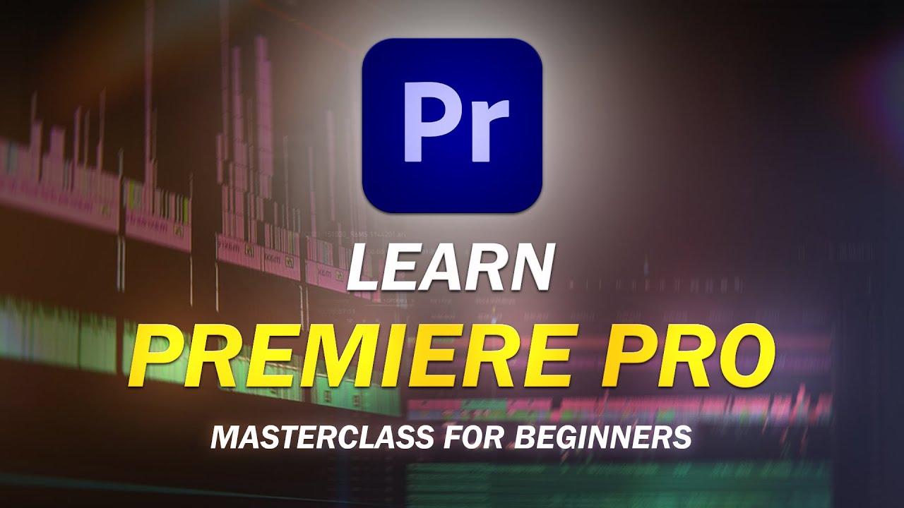 Premiere Pro Masterclass | Premiere Pro Tutorial for Beginners 2024 ...