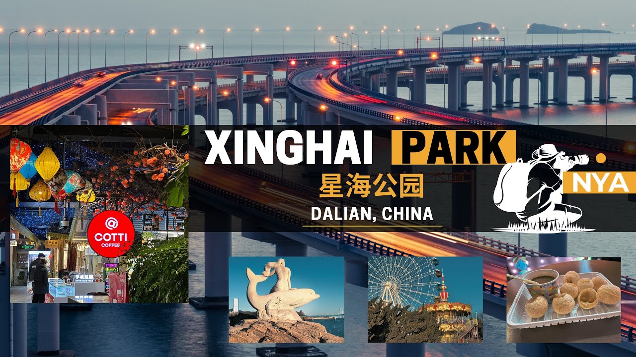 Experience the Beauty | Xinghai Park | Dalian | A Perfect Destination ...