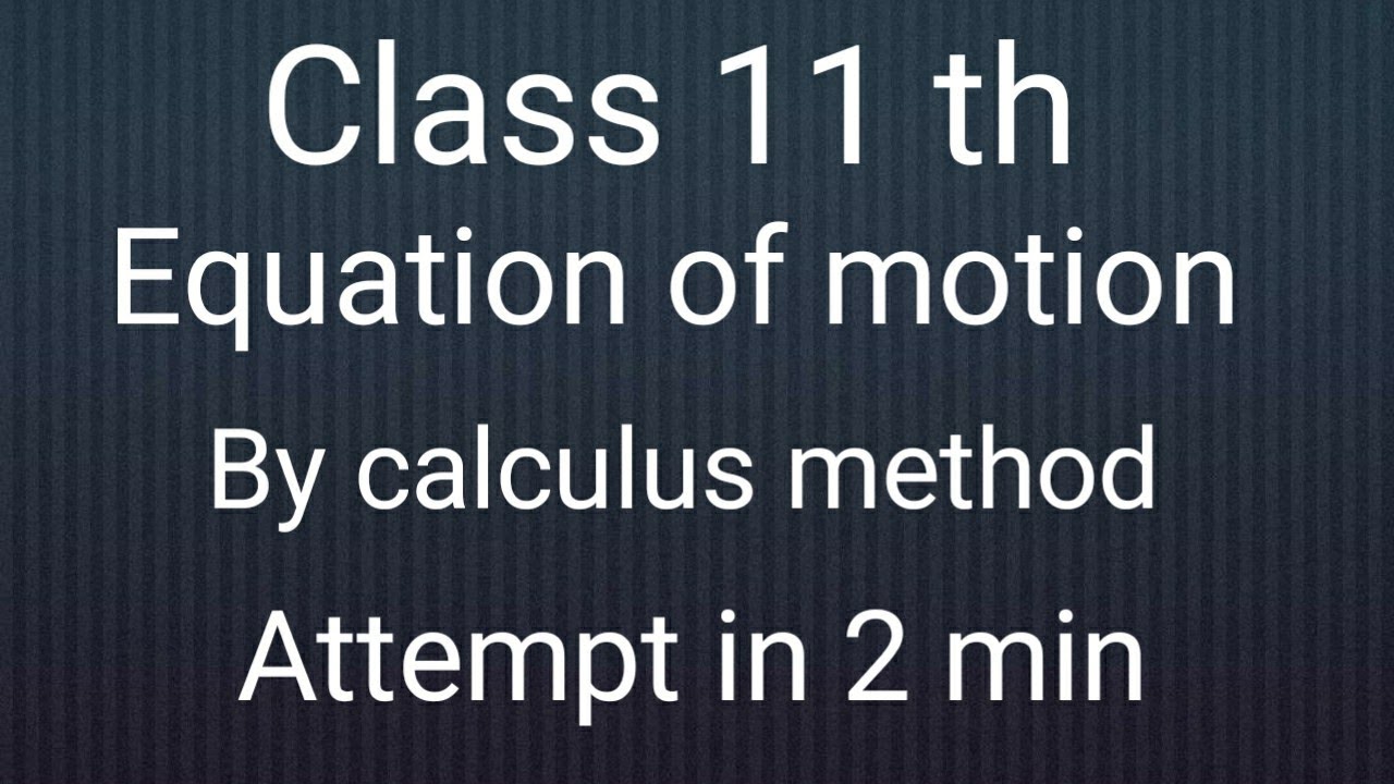 Class 11#physics # Equation of motion by calculus method #derivation ...