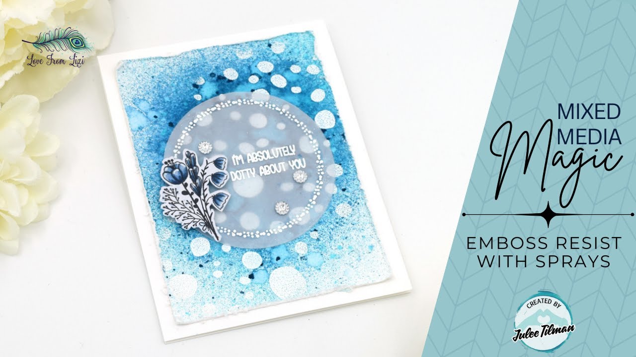 Mixed Media Magic: Emboss Resist + Sprays | Love from Lizi ...