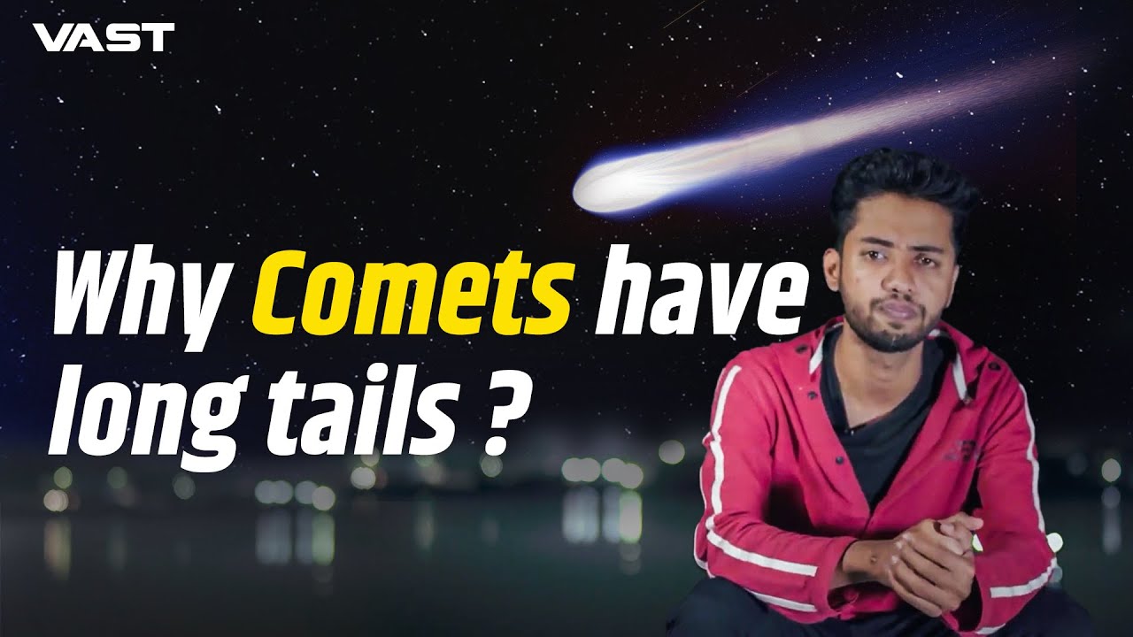Why Comets Have Long Tails VAST Tamil LMES YouTube why-comets-have-long-tails-vast-tamil-lmes-youtube