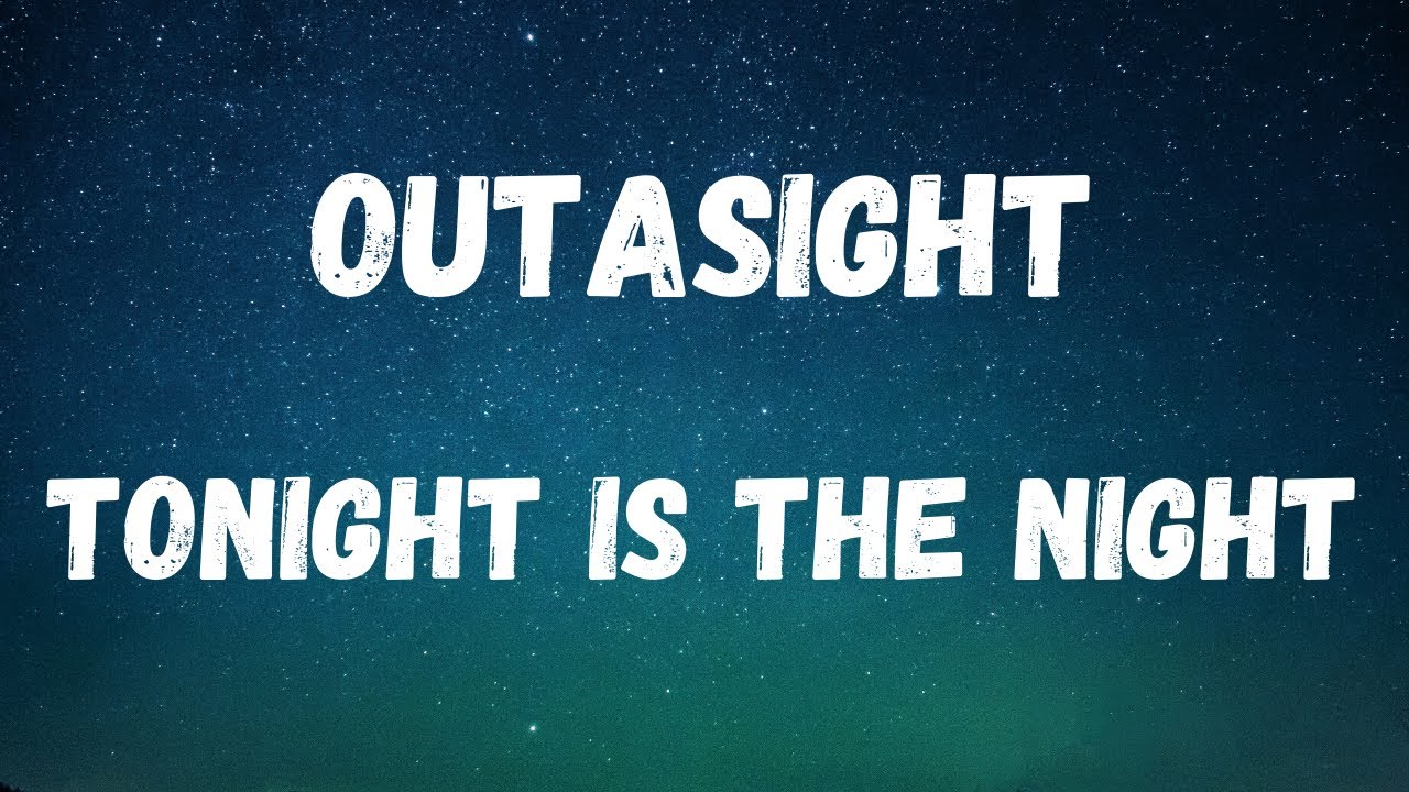 Outasight - Tonight Is The Night (Lyric Video) - YouTube