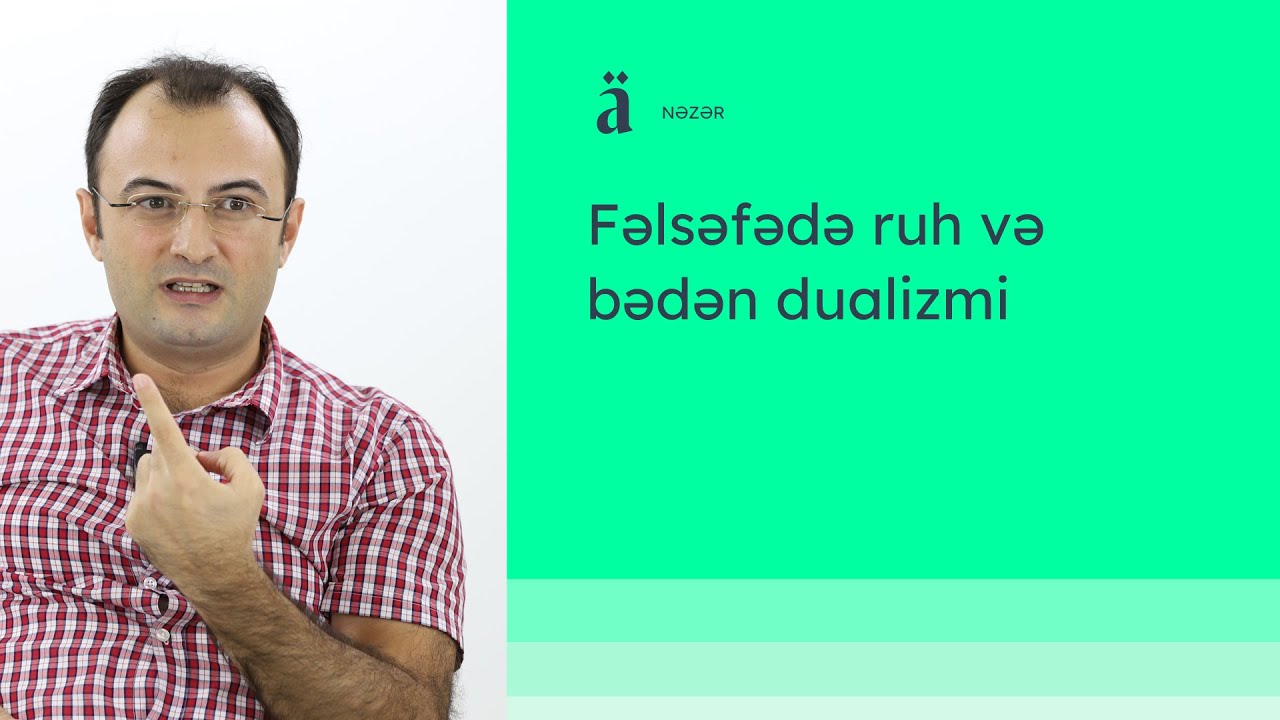 Fəlsəfədə ruh və bədən dualizmi | Anar Cəfərov - YouTube