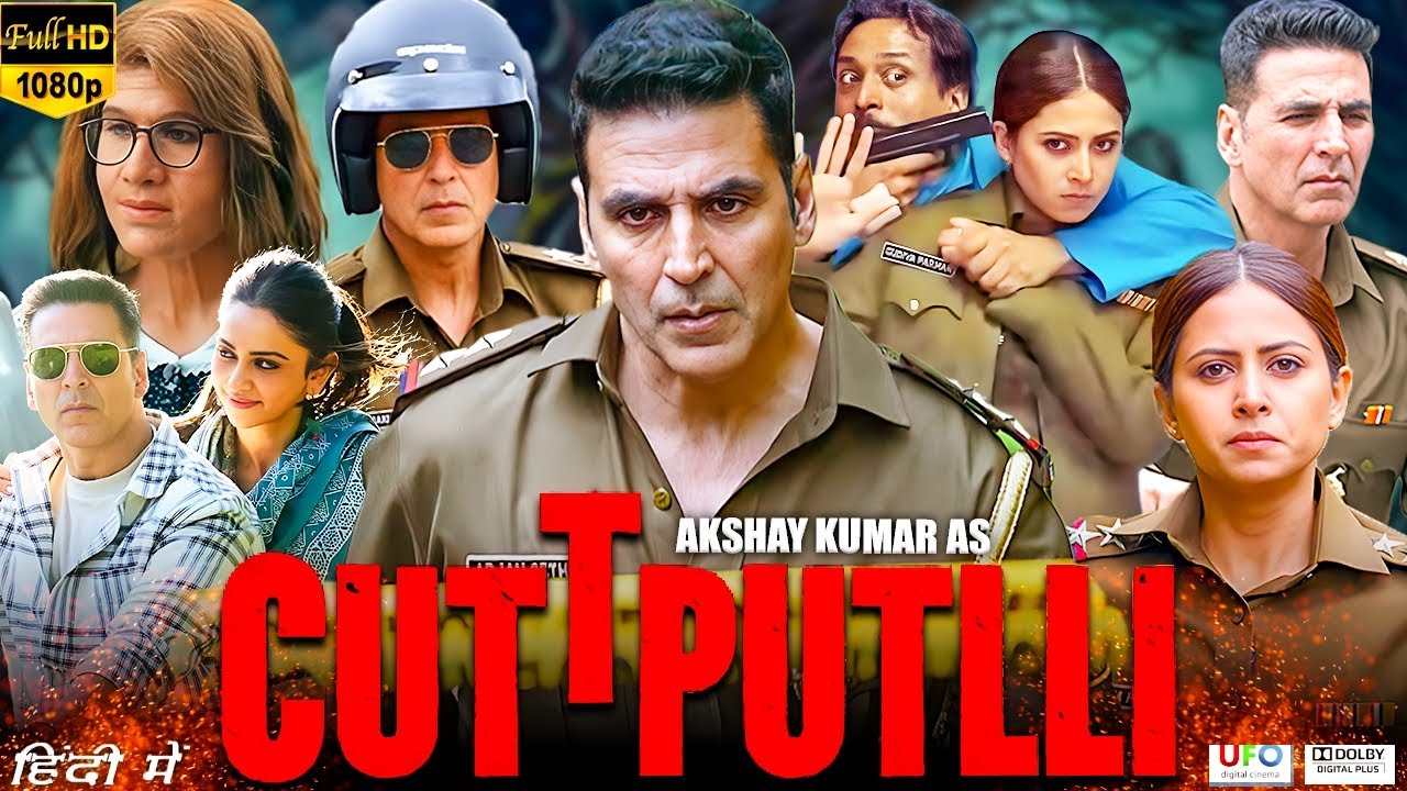 Cuttputlli Full Movie 2022| Akshay Kumar, Rakul Preet Singh, Sargun ...