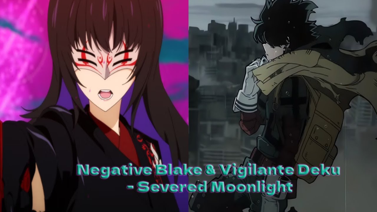 Negative Blake & Vigilante Deku - Severed Moonlight - YouTube