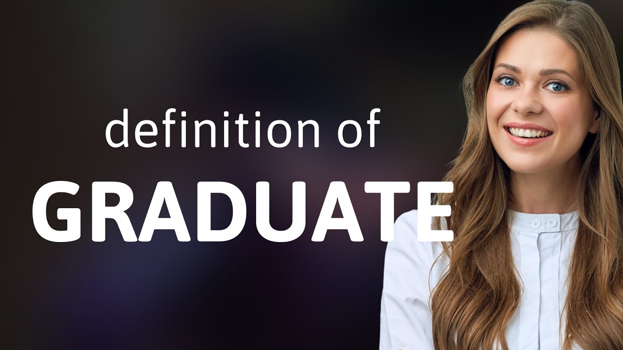 Graduate • meaning of GRADUATE - YouTube