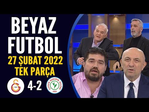 Beyaz Futbol 27 Şubat 2022 Tek Parça ( Galatasaray 4-2 Çaykur Rizespor )