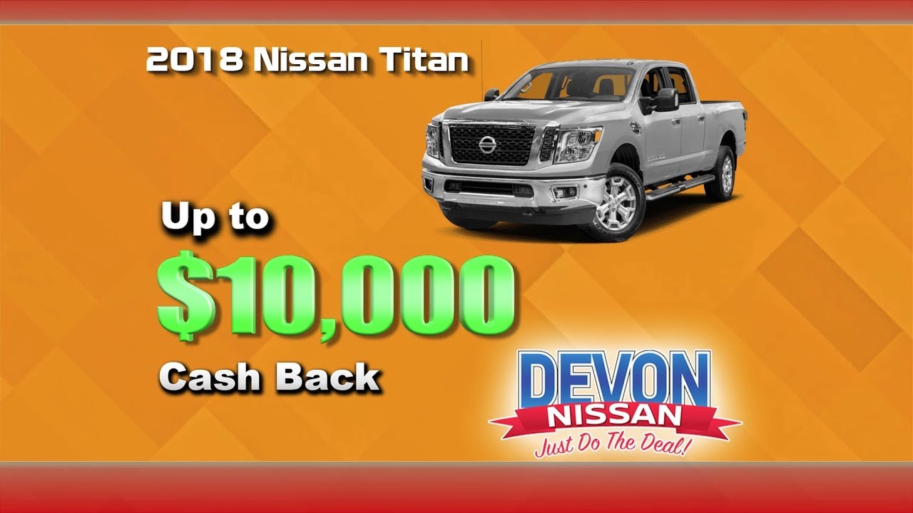 "Up to $10,000 Cash Back on a 2018 Nissan Titan" Devon Nissan, Devon PA ...