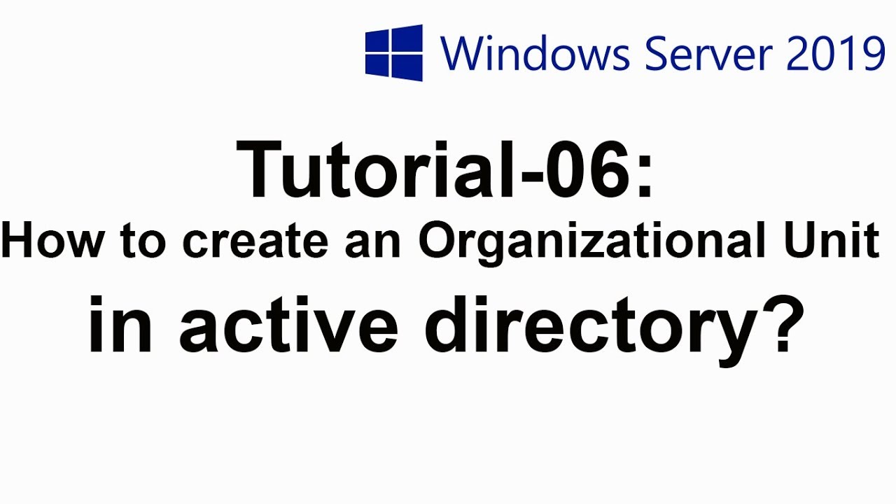 Tutorial-06:How to create an Organizational Unit in active directory ...