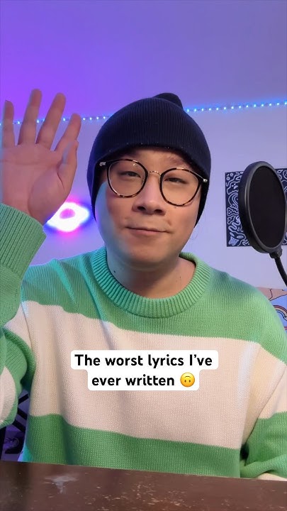 The worst lyrics I’ve ever written 🙃 - YouTube