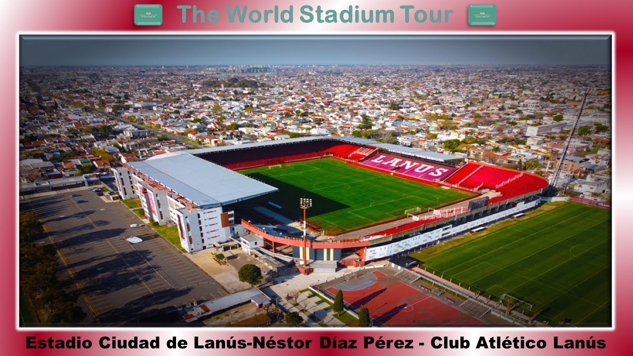 Estadio Ciudad de Lanús-Néstor Díaz Pérez - Club Atlético Lanús - The ...