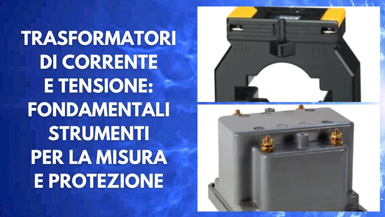Trasformatori di Corrente e Tensione: Fondamentali strumenti per la ...