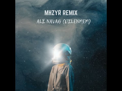 ریمیکس آهنگ دیلنمم از علی نواب  . Dilenemem(Ali Navab) Remix By MHZYR @Alinavab