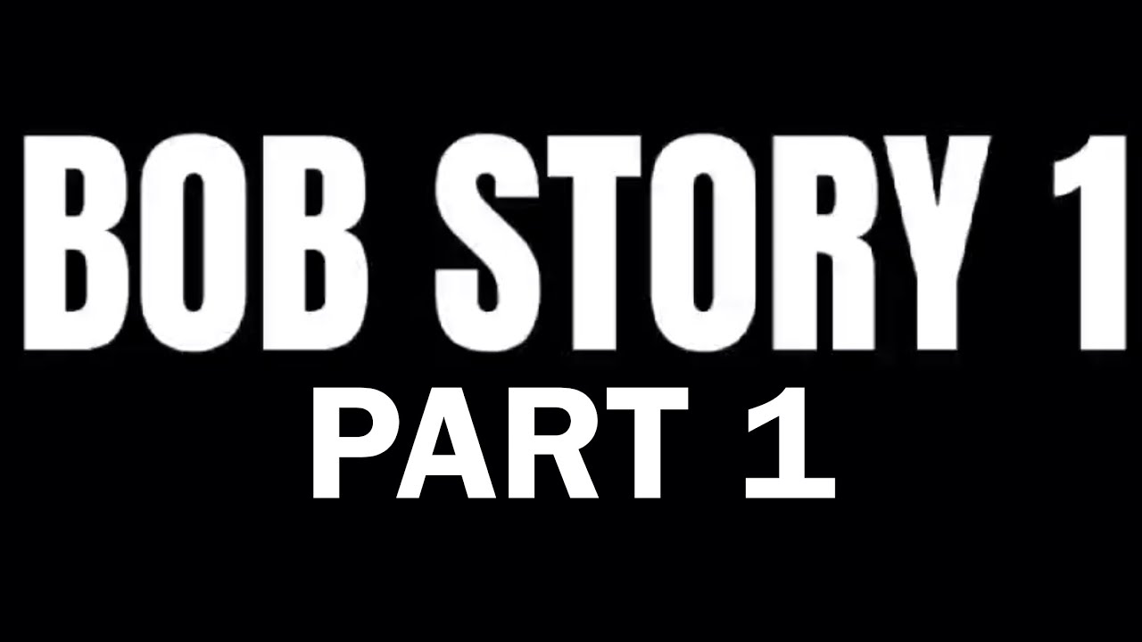 The Bob story part 1 - YouTube