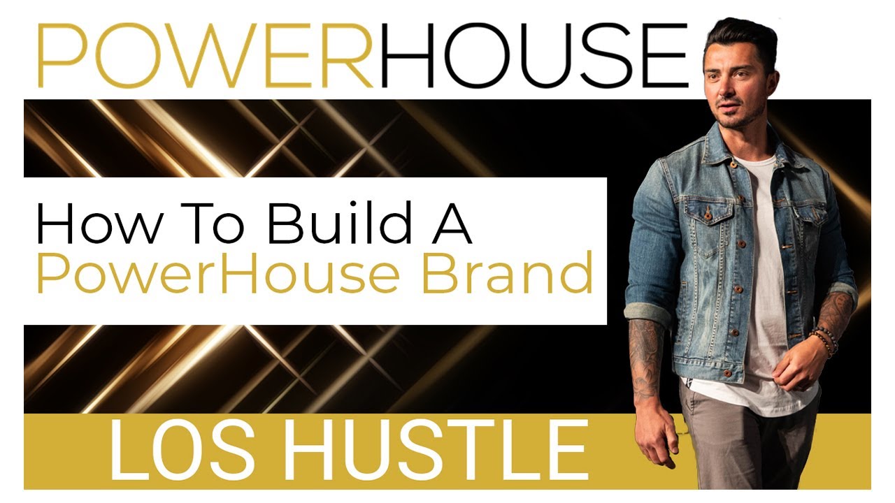 How To Build A PowerHouse Brand - Los Hustle - YouTube