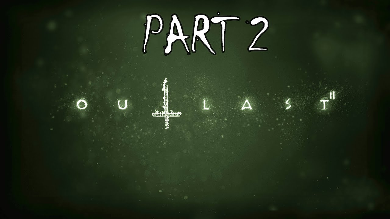 OUTLAST 2 || GAMEPLAY || PART 2 - YouTube