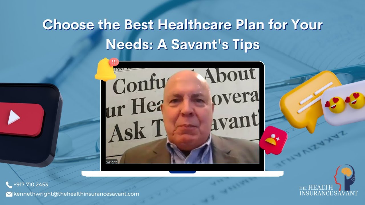 Choose the Best Healthcare Plan for Your Needs: A Savant's Tips - YouTube