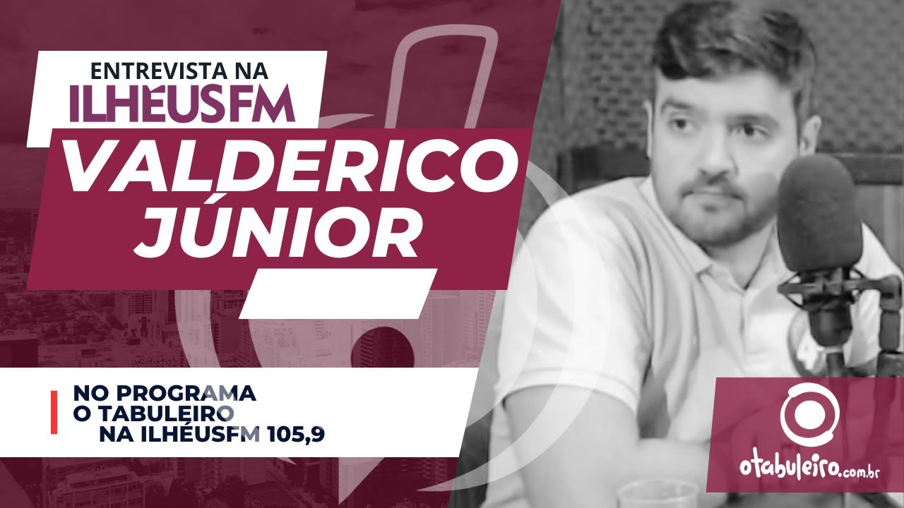 ☑️ENTREVISTA COM VALDERICO JUNIOR NA ILHEUS FM NO PROGRAMA O TABULEIRO ...