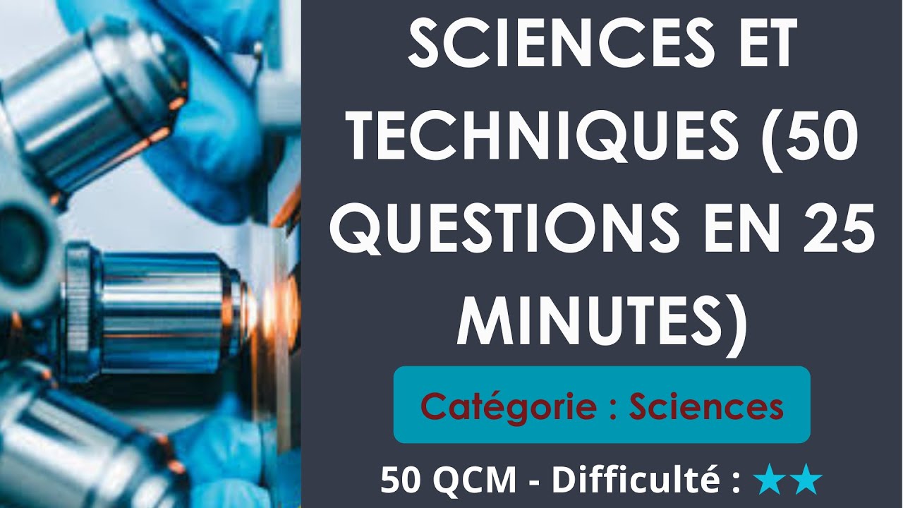 Sciences et techniques (50 questions en 25 minutes) - 50 QCM ...