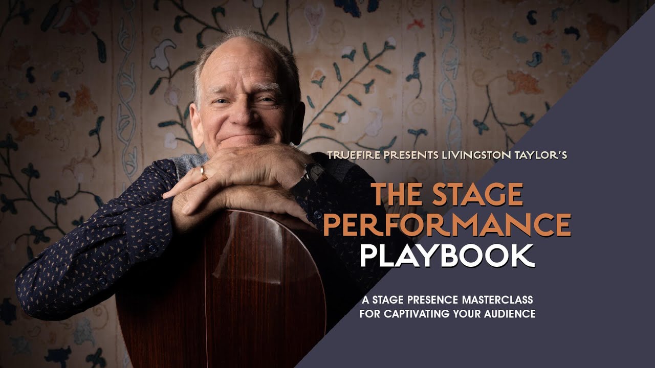 🎸 Livingston Taylor’s The Stage Performance Playbook Intro - TrueFire ...