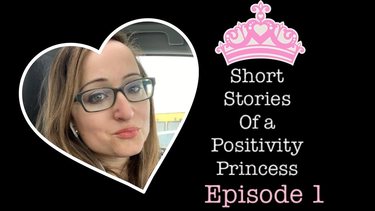 Short Happy Stories with your Positivity Princess. Episode #1. I Saved ...