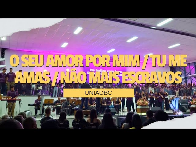 O Seu amor por mim/Tu me amas/Não mais escravos - XXIII Congresso de ...