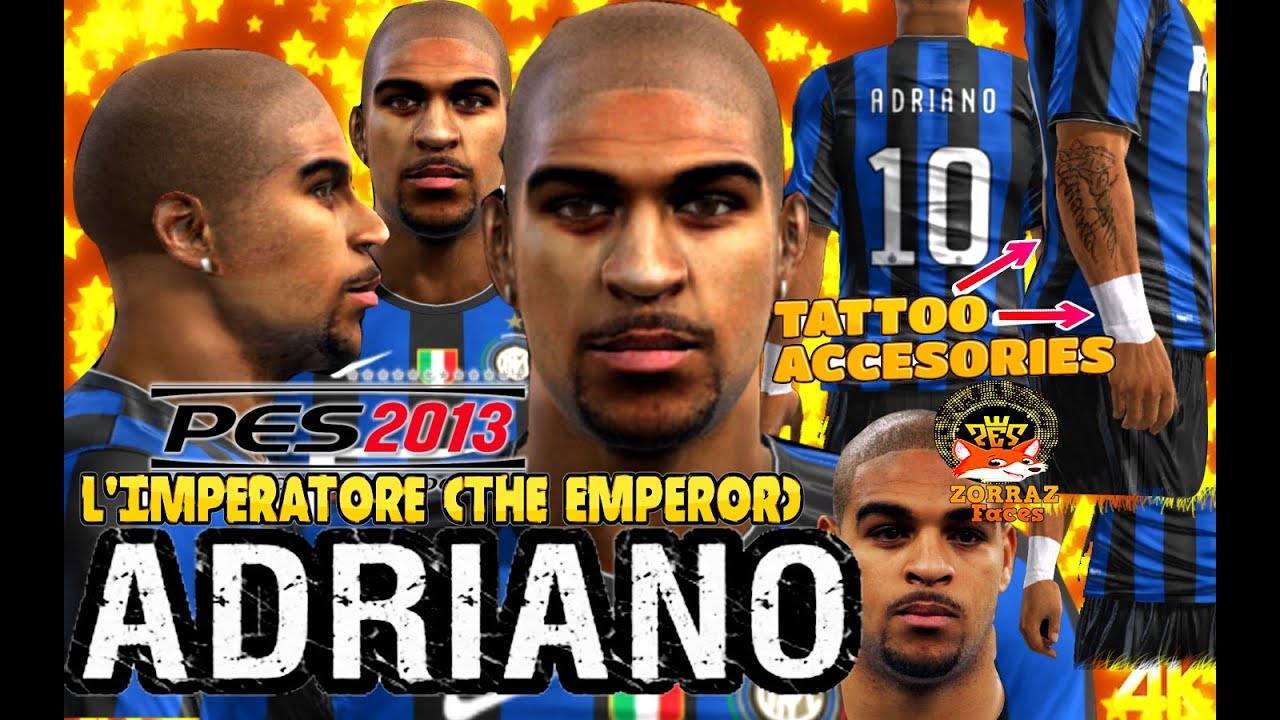 [Pes 2013] ADRIANO EL EMPERADOR Face Tattoo By Zorraz - YouTube