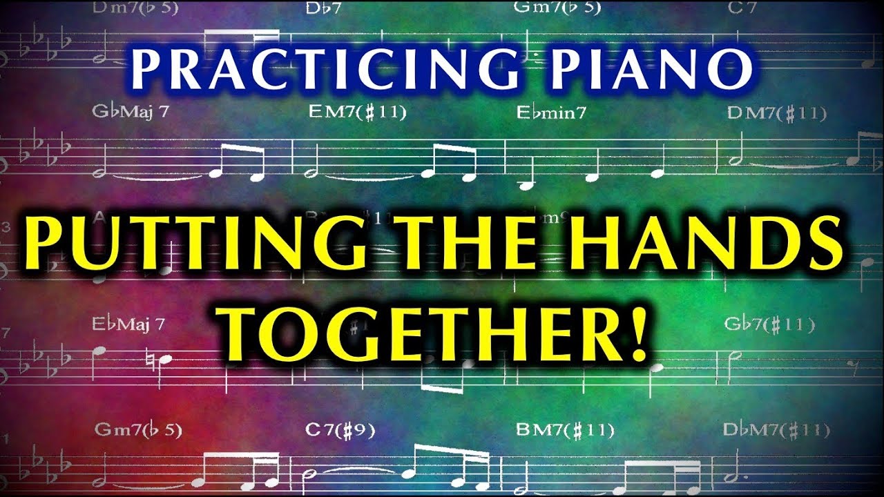 Practicing piano: HANDS TOGETHER! - YouTube