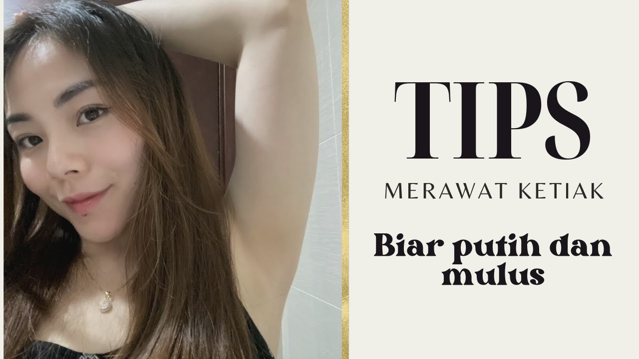 RAHASIA KETIAK PUTIH & MULUS YANG GA BANYAK ORANG TAU - BYEBYE KETIAK ...