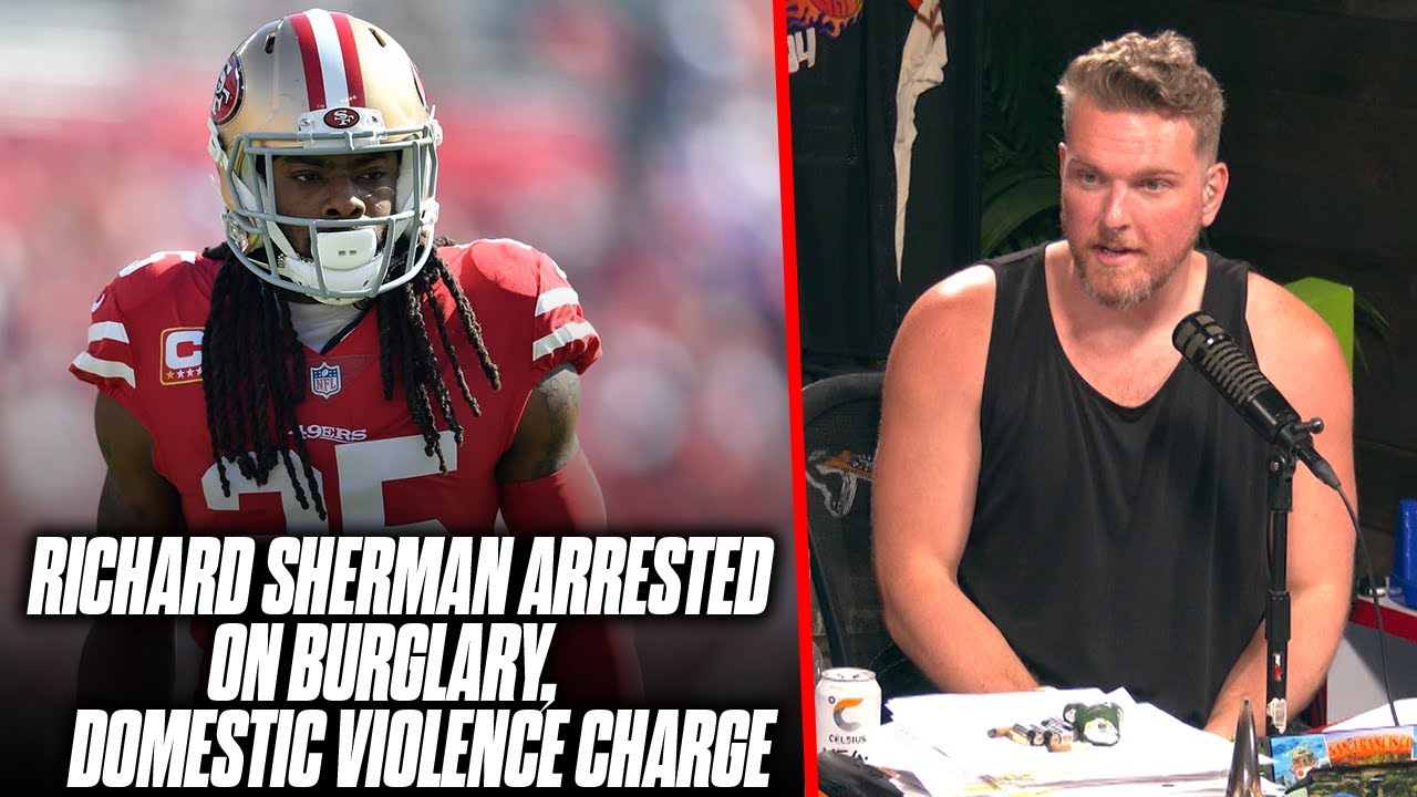Pat McAfee Reacts: Richard Sherman Arrested On Burglary, Domestic ...